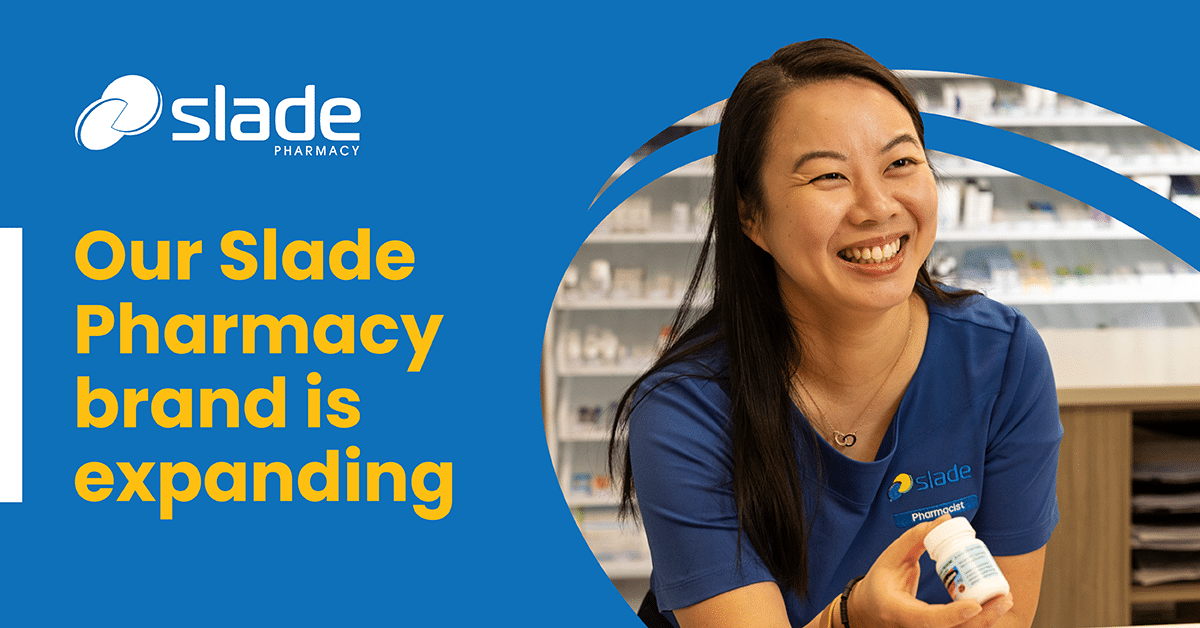 Our Slade Pharmacy brand is expanding – Slade Pharmacy